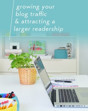Growing Your Blog Traffic & Gaining A Larger Readership | Young House Love
